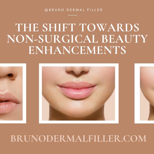 The Shift Towards Non-Surgical Beauty Enhancements – brunodermalfiller.com
